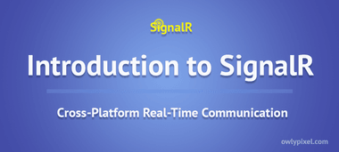 Introduction to SignalR – Real-Time Communication Library | OwlyPixel Blog